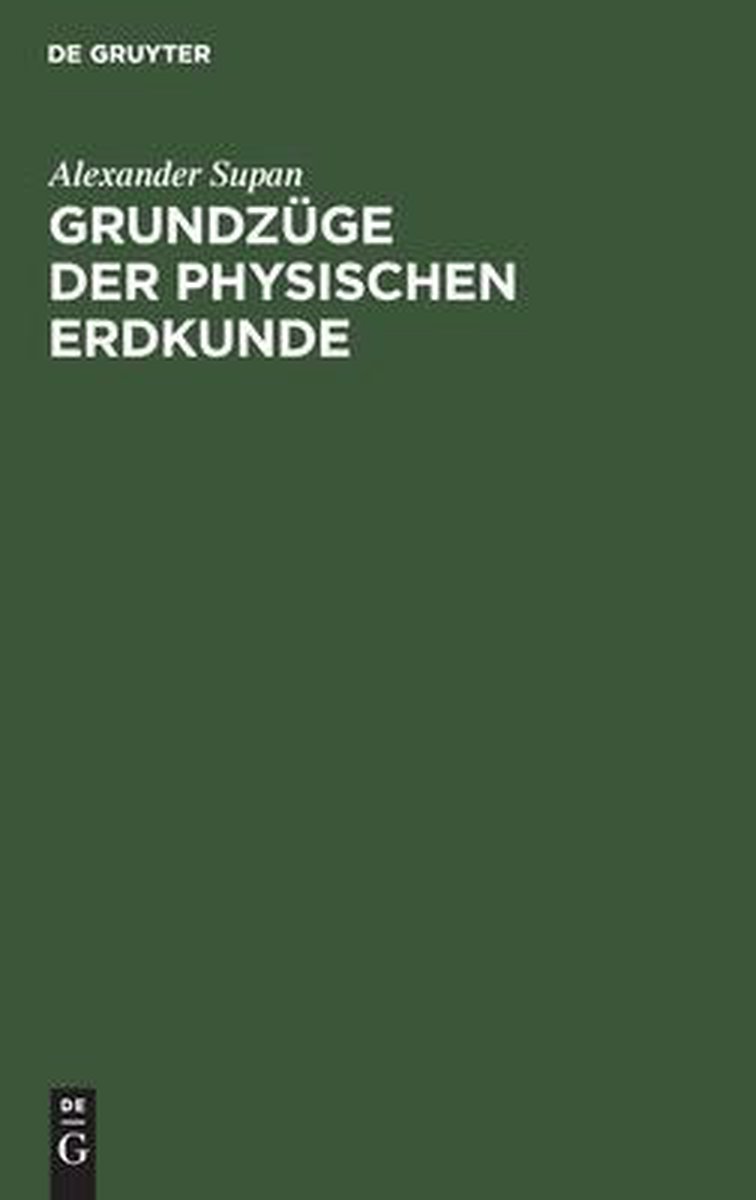 Grundzüge Der Physischen Erdkunde, Alexander Erich Supan Obst ...