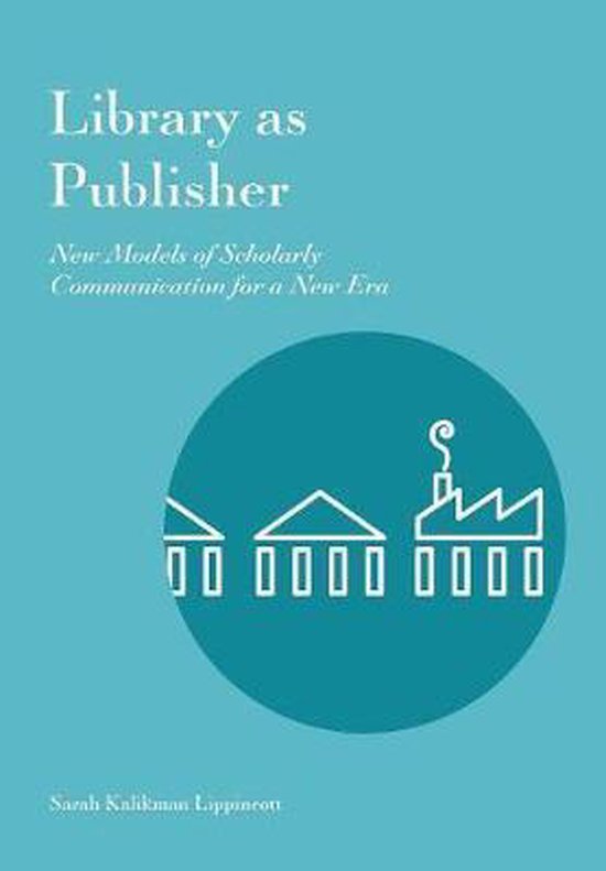 Library as Publisher | 9781941269169 | Sarah Kalikman Lippincott ...