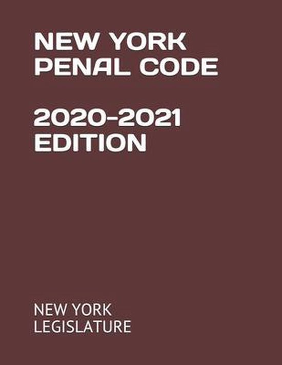 New York Penal Code 2020-2021 Edition | 9798713994914 | New York ...