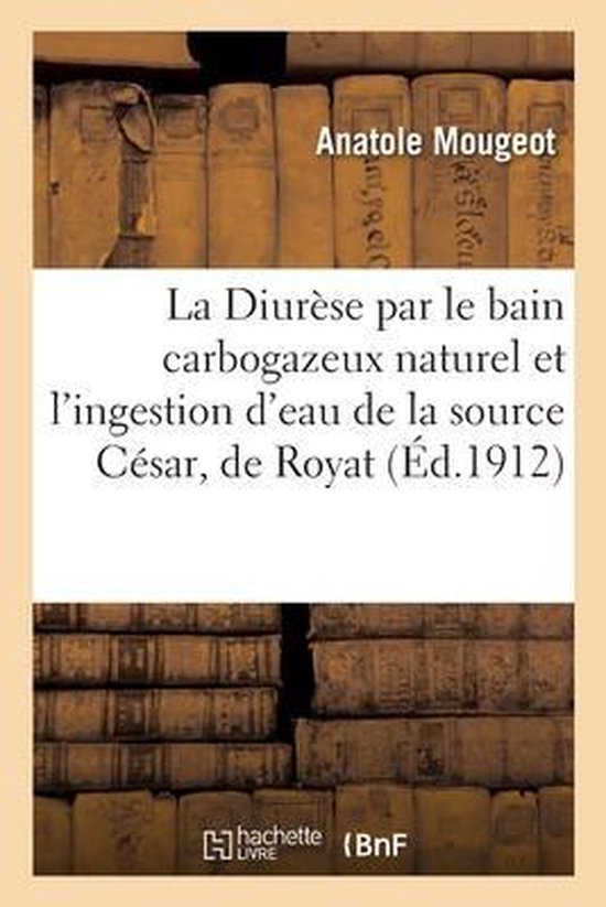 La Diurèse Par Le Bain Carbogazeux Naturel, Et Par l'Ingestion d'Eau de ...