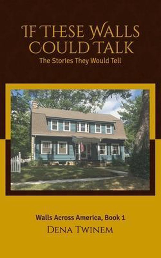 Walls Across America- If These Walls Could Talk, DENA TWINEM ...