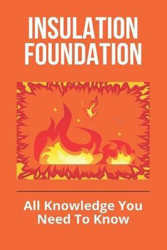 Insulation Foundation: All Knowledge You Need To Know: Types Of ...