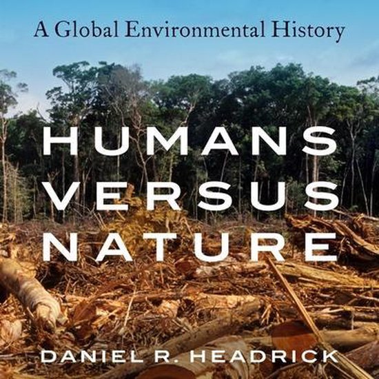 Humans Versus Nature: A Global Environmental History | 9781665176712 ...