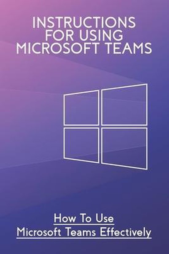 Instructions For Using Microsoft Teams: How To Use Microsoft Teams ...