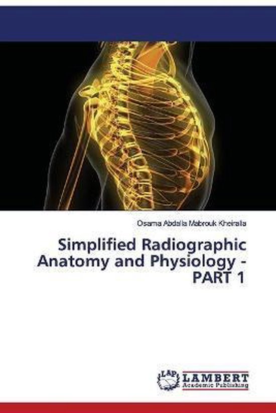 Simplified Radiographic Anatomy and Physiology - PART 1 | 9786202519724 ...