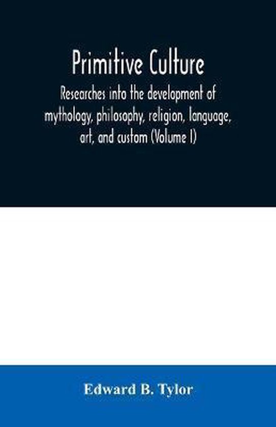 Primitive culture, Edward B Tylor | 9789354030321 | Boeken | bol