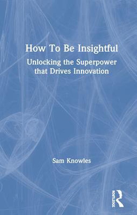Using Data Better- How To Be Insightful | 9780367261702 | Sam Knowles ...