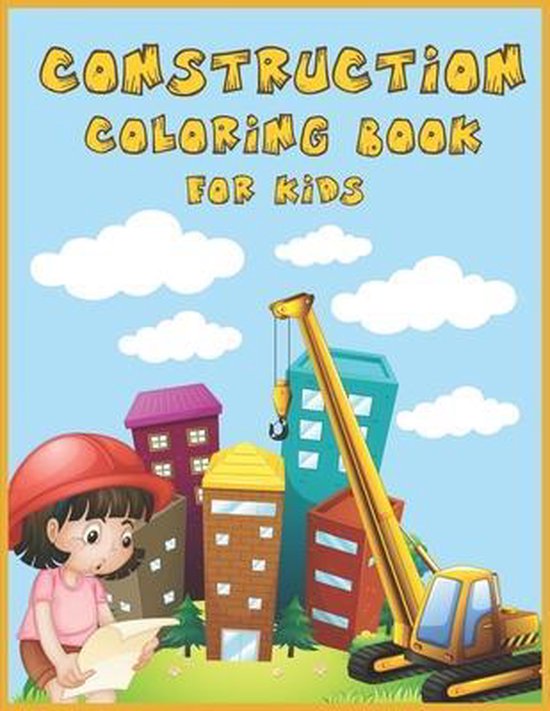 Construction Coloring Book for Kids: An Amazing Collection of ...