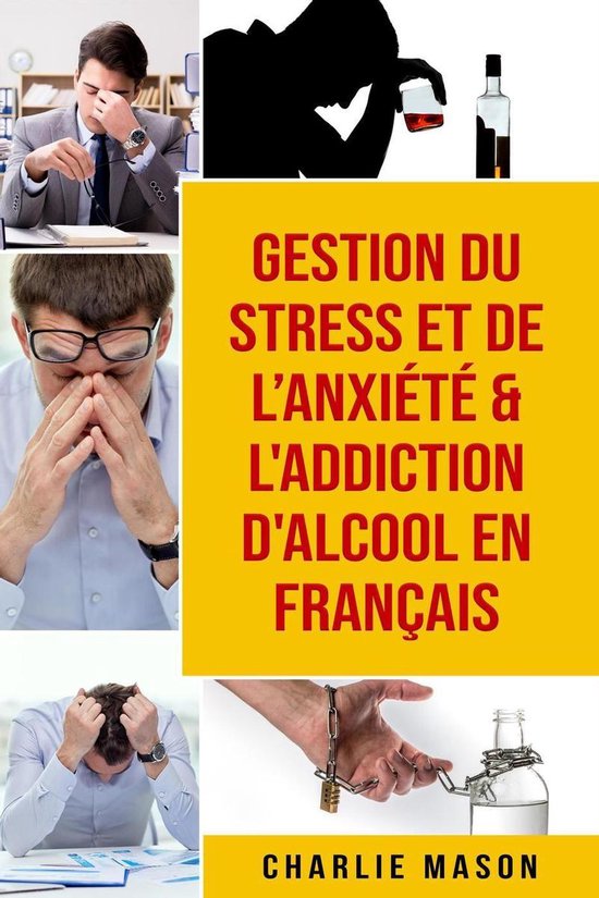 Gestion du stress et de l’anxiété & L'Addiction d'alcool En Français ...