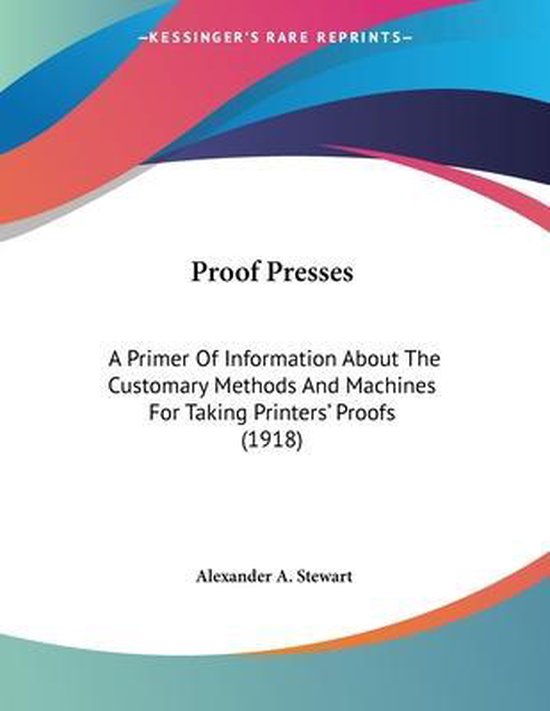 Proof Presses, Alexander A. Stewart | 9781120864482 | Boeken | bol