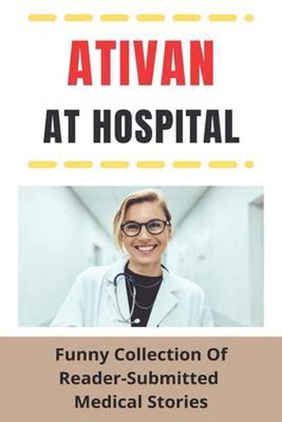 Ativan At Hospital: Funny Collection Of Reader-Submitted Medical ...