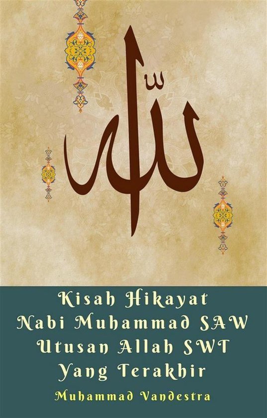 Kisah Hikayat Nabi Muhammad SAW Utusan Allah SWT Yang Terakhir (ebook ...