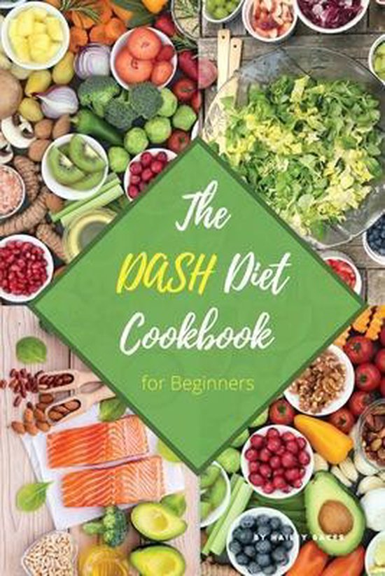 The Dash Diet Cookbook For Beginners Hailey Baker 9781914072505