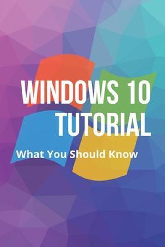 Windows 10 Tutorial: What You Should Know | 9798727882368 | Isaiah ...