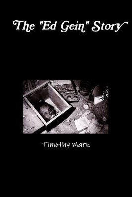 The Ed Gein Story, Timothy Mark | 9781312995697 | Boeken | bol