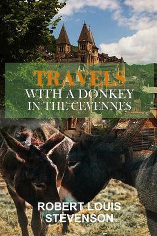 Travels with a Donkey in the Cevennes - Robert Louis Stevenson, Robert ...