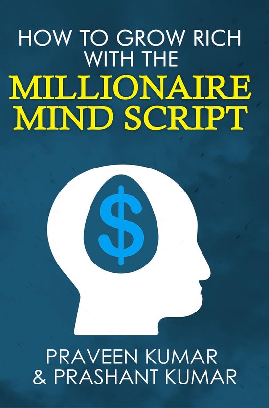 wealth creation 10 - How to Grow Rich with The Millionaire Mind Script (ebook),... | bol.com