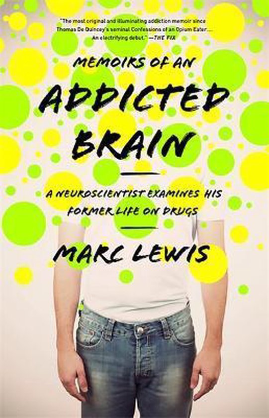 Memoirs of an Addicted Brain, Marc Lewis, Phd | 9781610392334 | Boeken ...