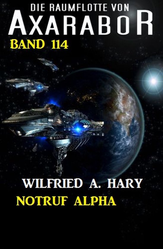 Notruf Alpha: Die Raumflotte von Axarabor - Band 114 (ebook), Wilfried ...