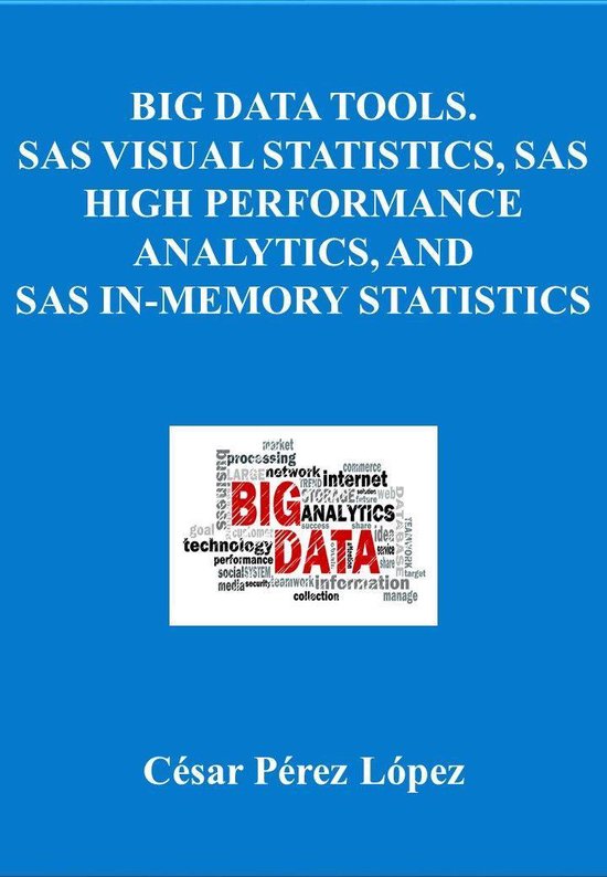 BIG DATA TOOLS. SAS VISUAL STATISTICS, SAS HIGH PERFORMANCE ANALYTICS AND SAS... | bol.com