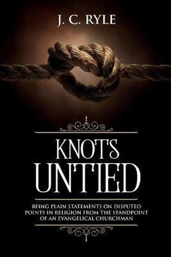 Books by J. C. Ryle- Knots Untied | 9781611046922 | J C Ryle | Boeken | bol