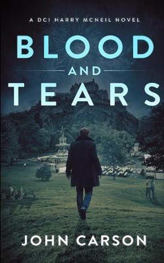 A DCI Harry McNeil Crime Thriller- Blood and Tears, John Carson ...