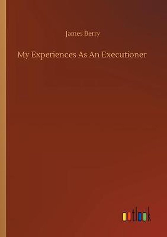 My Experiences As An Executioner, James Berry | 9783752342031 | Boeken ...