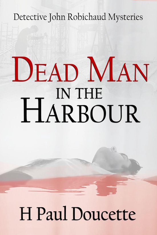 Detective John Robichaud Mysteries 2 - Dead Man in the Harbour (ebook ...