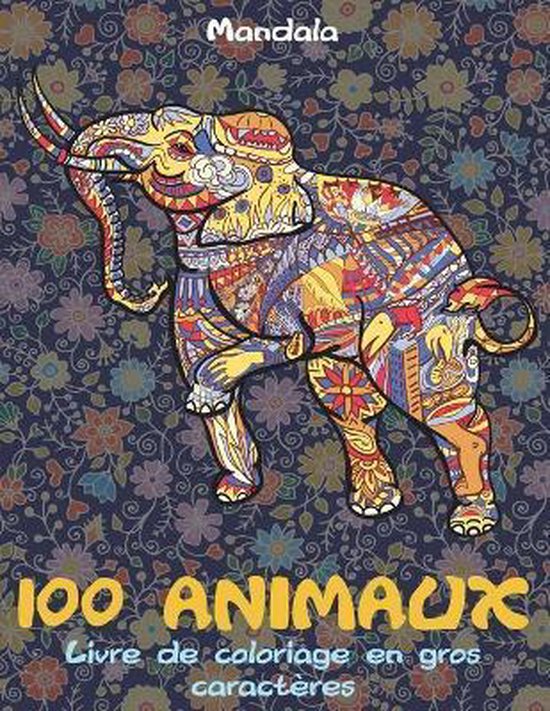 Livre de coloriage en gros caractères - Mandala - 100 animaux, Xavier ...