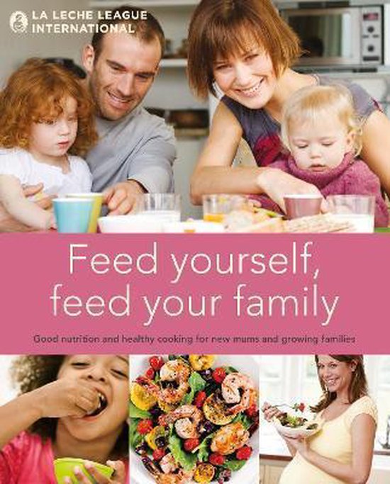 Feed Yourself, Feed Your Family, La Leche League International ...