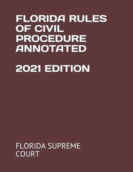 Florida Rules of Civil Procedure 2021 | 9798735520764 | Florida Supreme ...