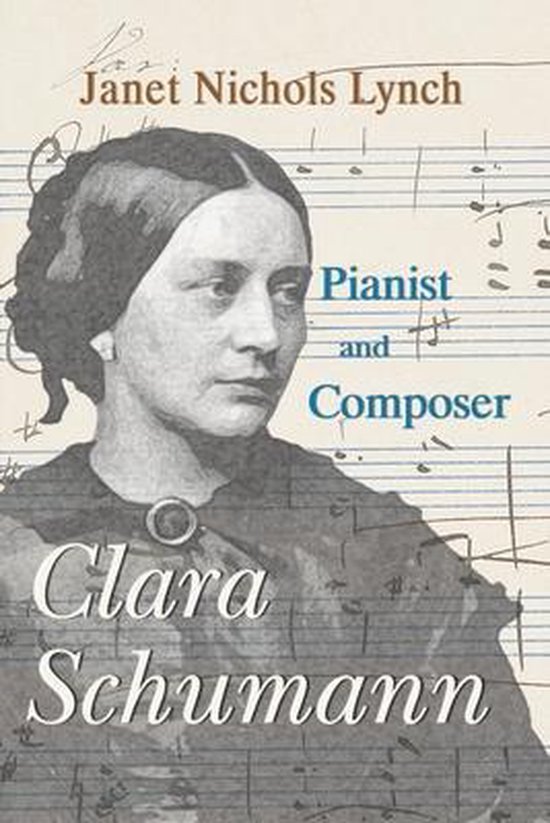 Clara Schumann, Pianist and Composer, Janet Nichols Lynch ...