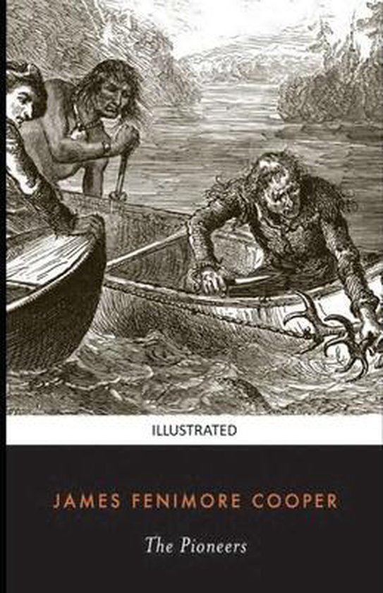 The Pioneers Illustrated, James Fenimore Cooper | 9798729439584 ...
