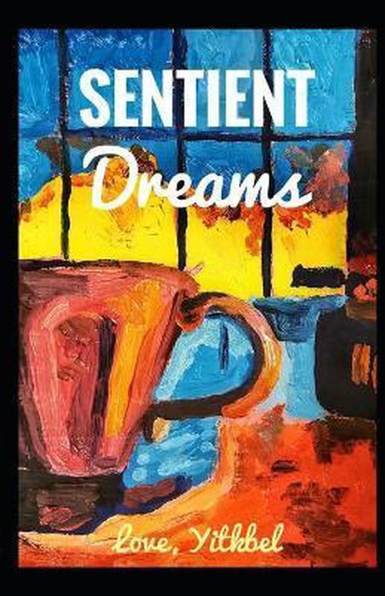 Sentient Dreams, Yue Xing Yitkbel Wang | 9798673693308 | Boeken | bol.com