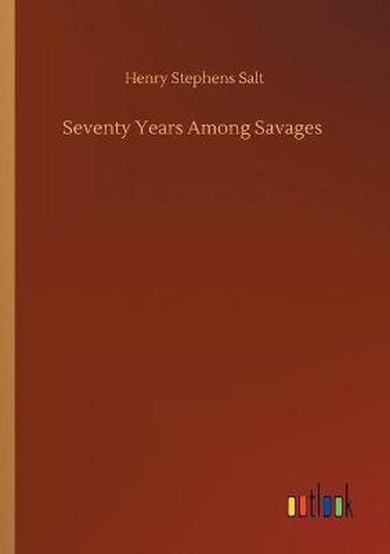 Seventy Years Among Savages, Henry Stephens Salt | 9783752430837 ...