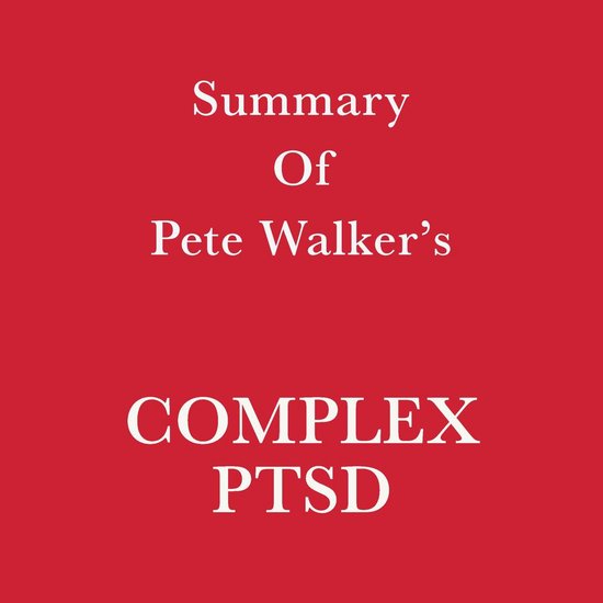 Boeken zoals Summary of Pete Walker's Complex PTSD - Zoekeenboek.nl