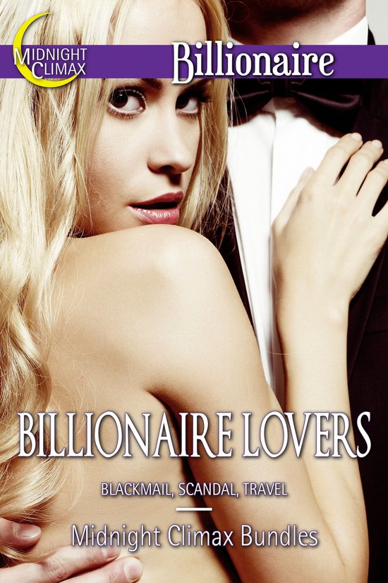 Midnight Climax Billionaire Bundles 15 - Billionaire Lovers (Blackmail, Scandal,... | bol.com
