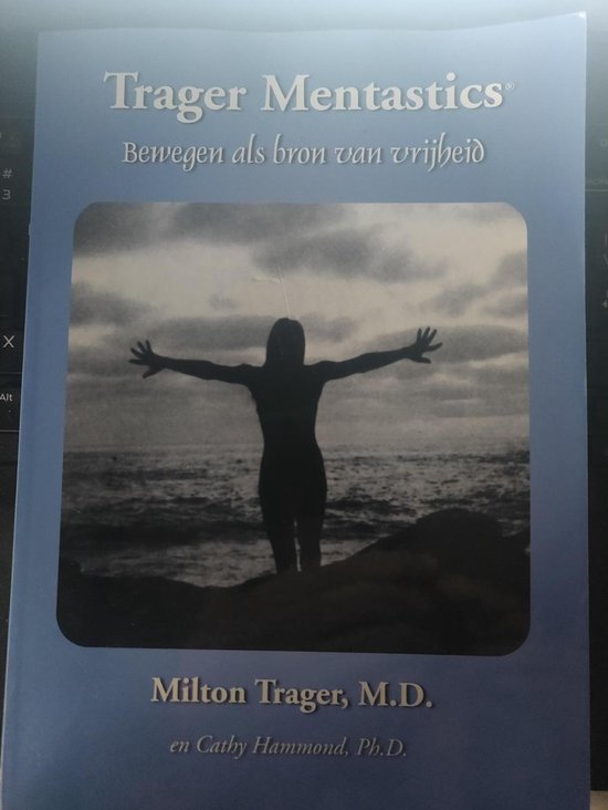 Trager Mentastics: bewegen als bron van vrijheid, Milton Trager ...