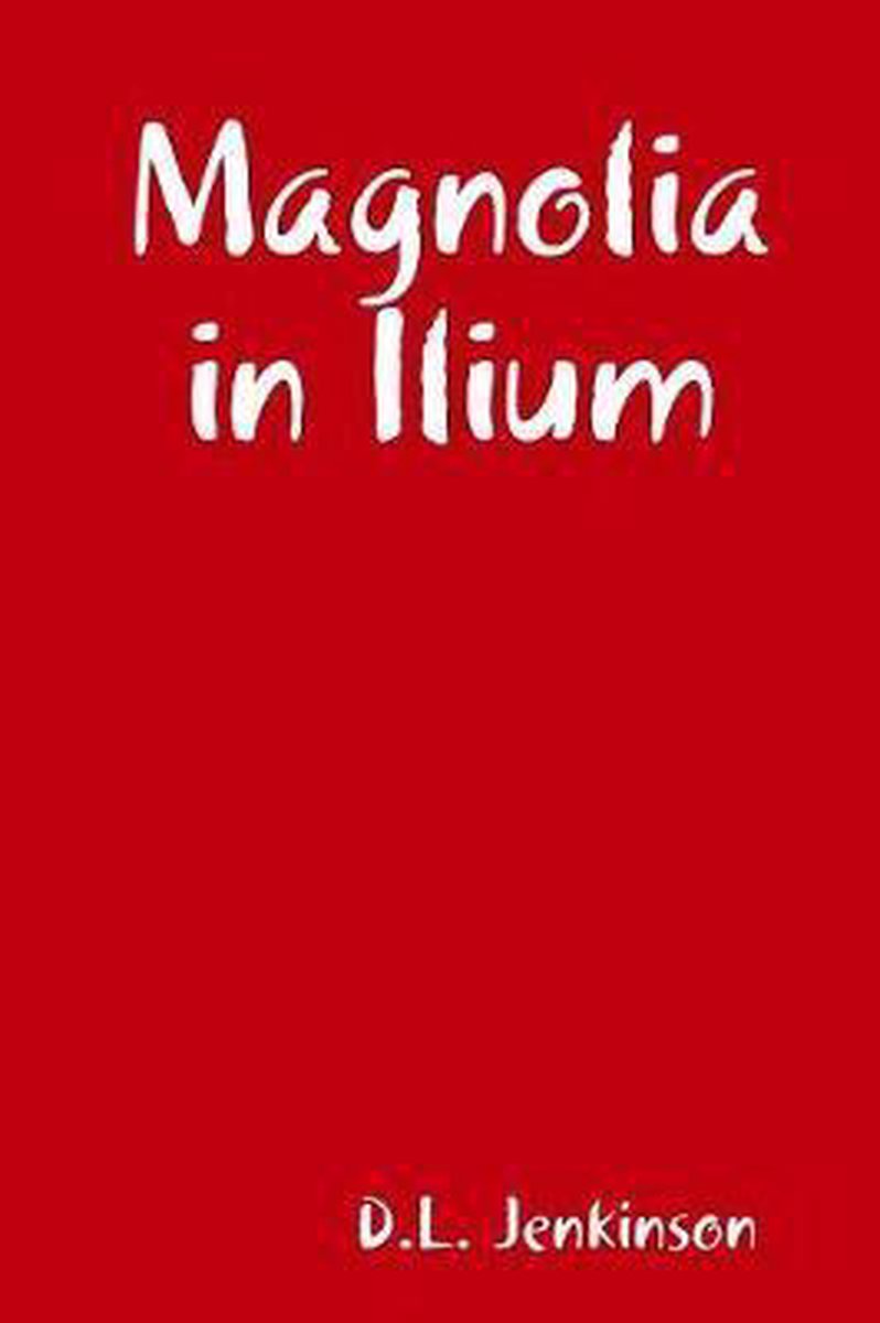 Magnolia in Ilium, D L Jenkinson | 9781387562282 | Boeken | bol