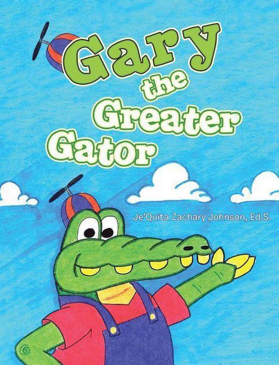 Gary the Greater Gator (ebook), Je’Quita Zachary Johnson Ed.S ...