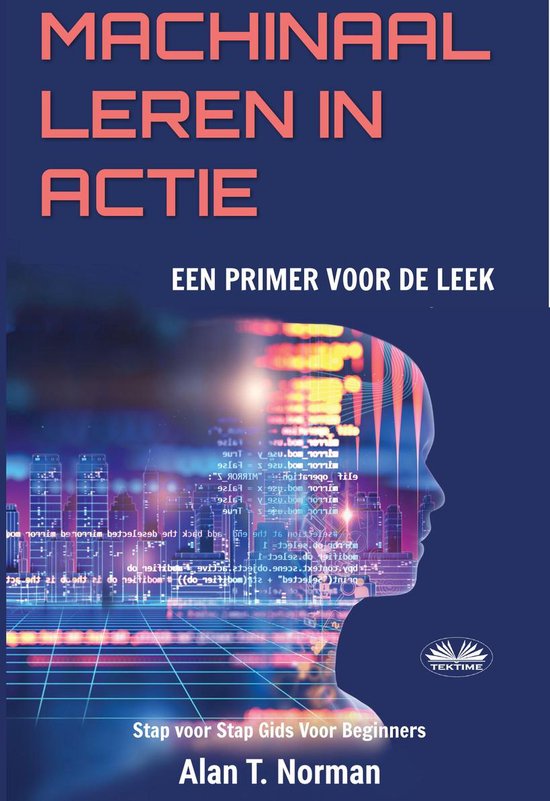 Machinaal Leren In Actie (ebook), Alan t. Norman | 9788835412557 ...