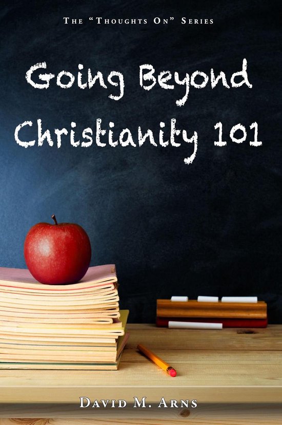Thoughts On 8 - Going Beyond Christianity 101 (ebook), David M. Arns ... Thoughts On 8 - Going Beyond Christianity 101 (ebook), David M. Arns ...