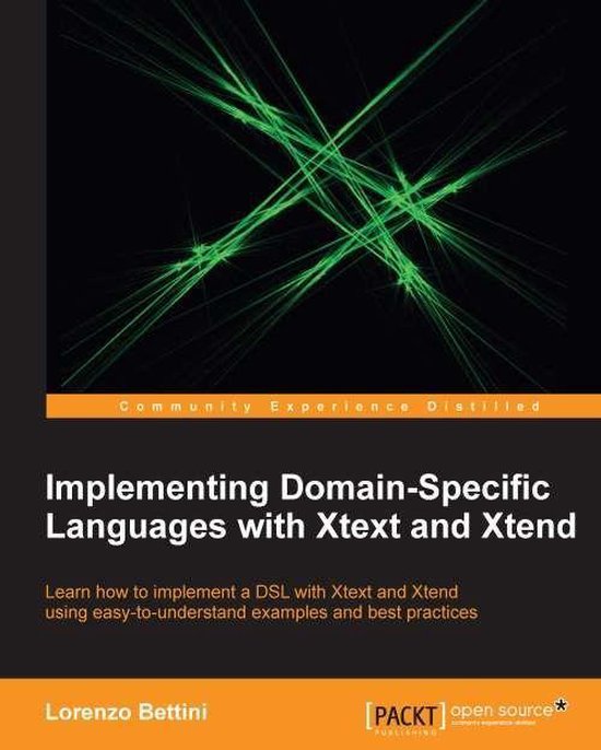 Implementing Domain-Specific Languages with Xtext and Xtend (ebook), Lorenzo Bettini |... | bol