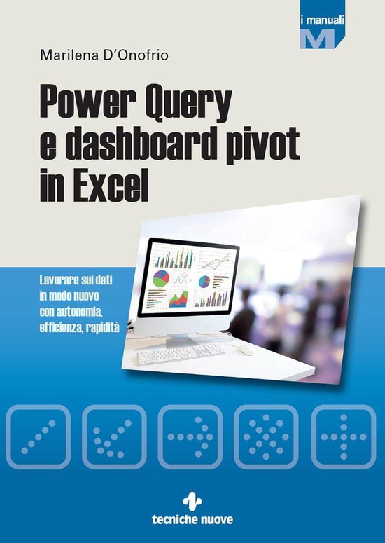 Power Query e dashboard pivot con Excel (ebook), Marilena D'Onofrio ...