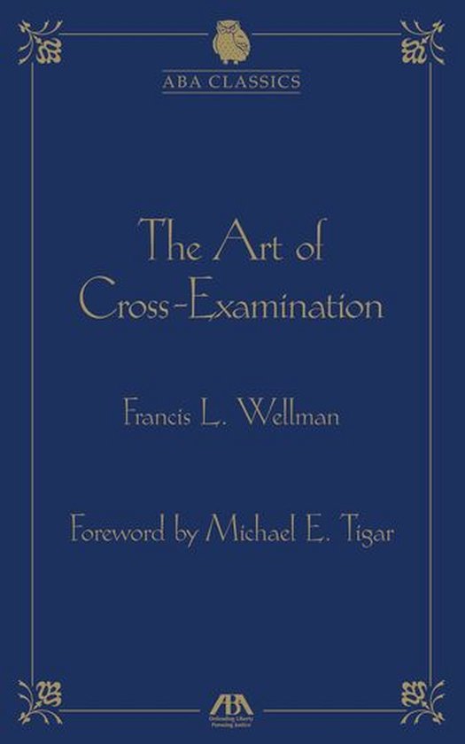 ABA Classics Series - The Art of Cross Examination by Francis L ...