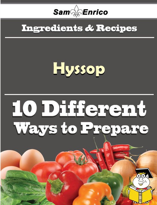 10 Ways to Use Hyssop (Recipe Book) (ebook), Buddy Boykin ...