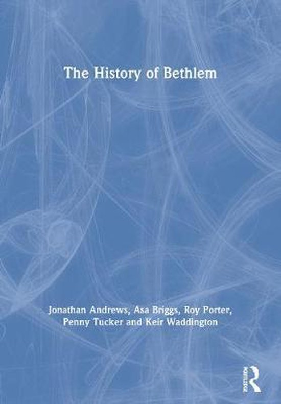 The History of Bethlem | 9780415867535 | Jonathan Andrews | Boeken ...
