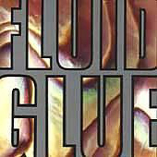 Glue, The Fluid | CD (album) | Muziek | bol