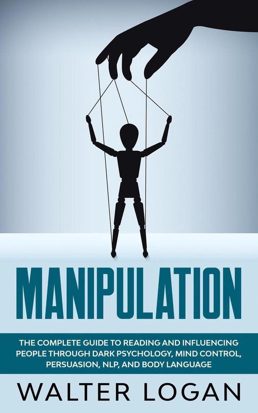 Manipulation: The Complete Guide to Reading and Influencing People ...