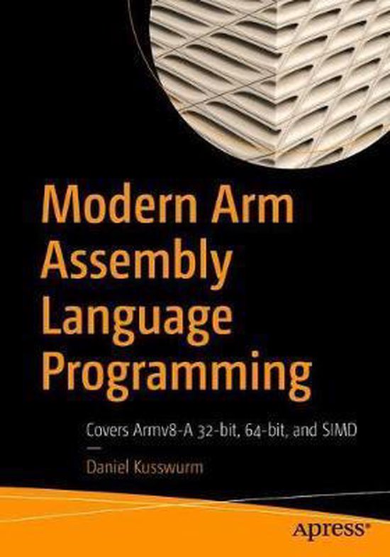 Modern Arm Assembly Language Programming Daniel Kusswurm 9781484262665 Boeken Bol 